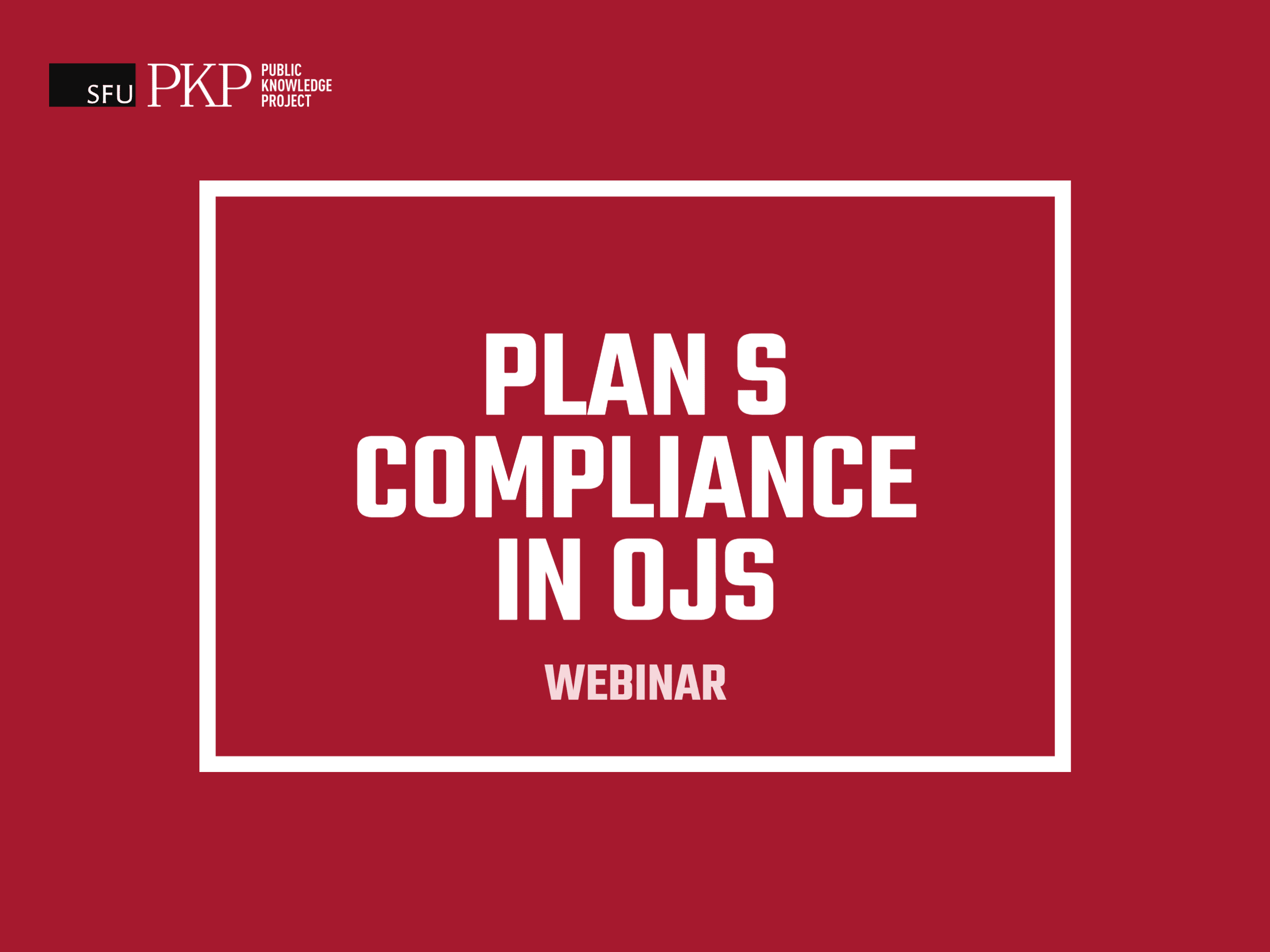 Open webinar: Plan S compliance in Open Journal Systems (OJS) - Public ...