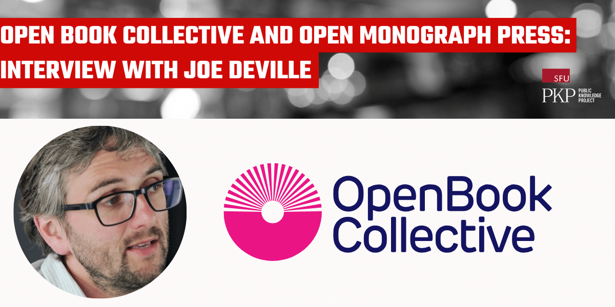 Open Book Collective and Open Monograph Press: An Interview with Joe Deville - Public Knowledge ...